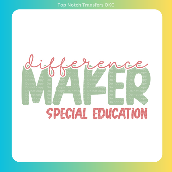 Special Education Difference Maker DTF Transfer – Top Notch Transfers OKC