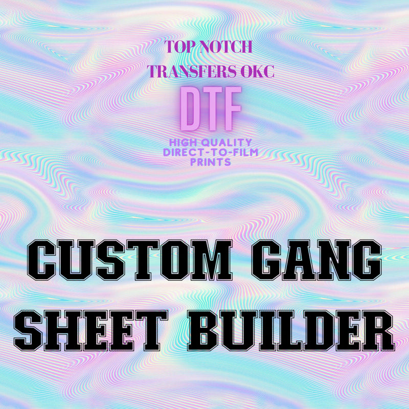 Gang Sheet Custom Builder – Top Notch Transfers OKC